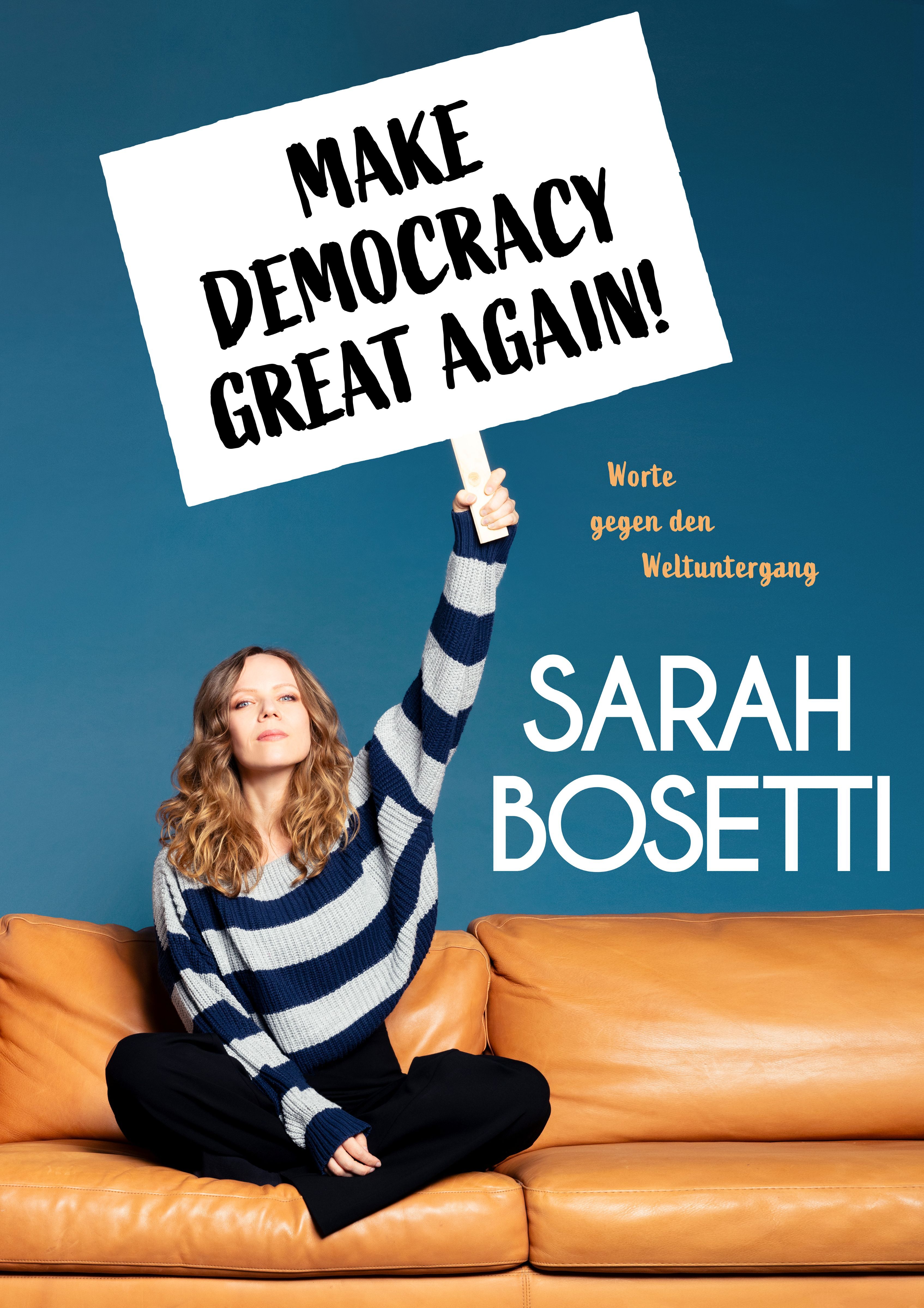 Sarah Bosetti - Make Democracy Great Again! - Worte gegen den ...